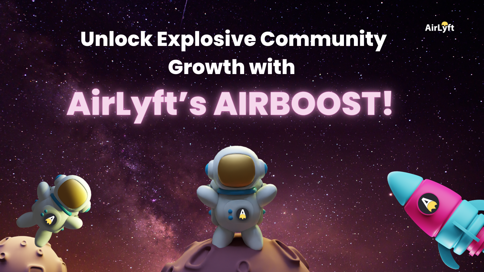 Unlock Explosive Community Growth with AirLyft's AIRBOOST! | Airlyft.One