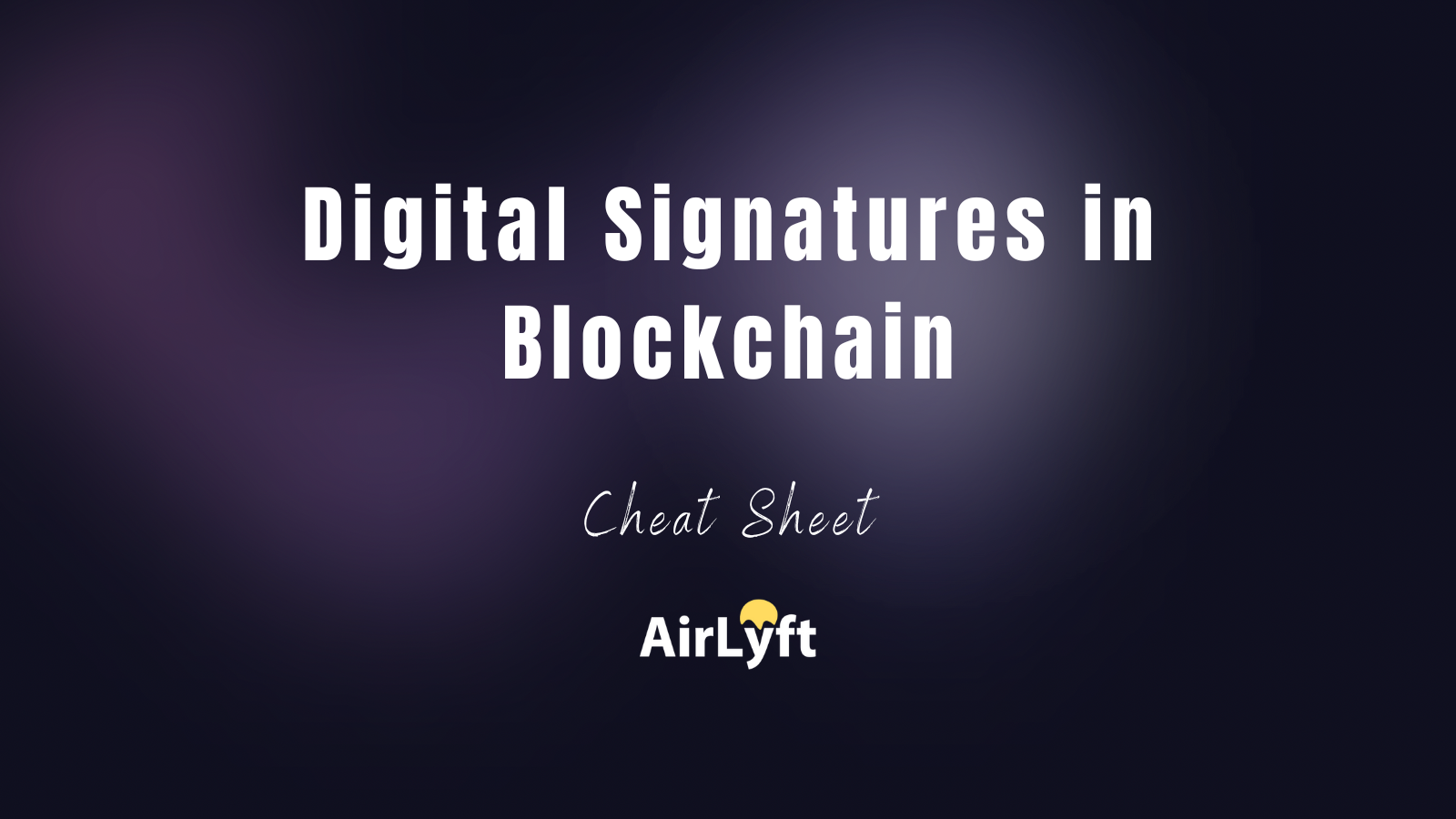 Digital Signatures in Blockchain Cheat Sheet | Airlyft.One