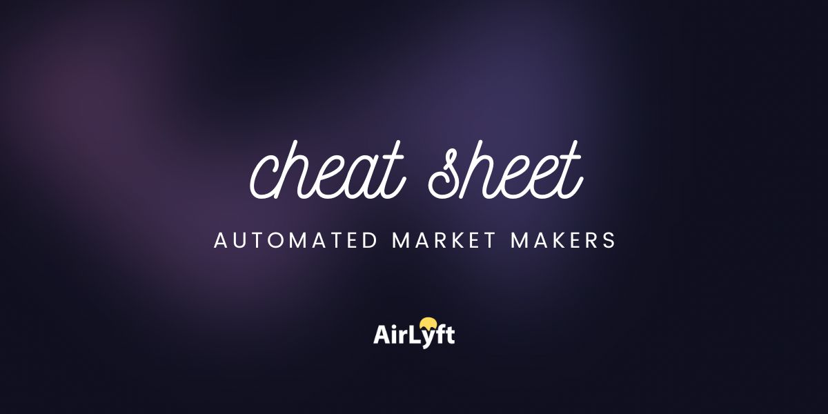 Automated Market Makers (AMMs) Cheat Sheet | Airlyft.One Automated Market Makers (AMMs) Cheat Sheet | Airlyft.One